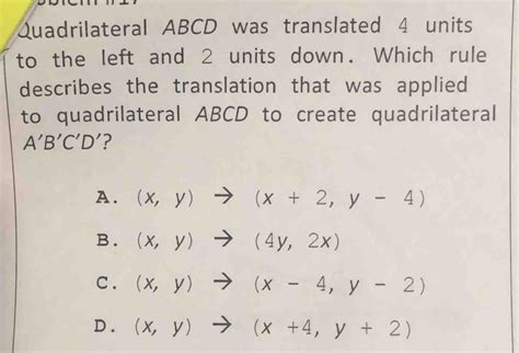Solved Quadrilateral Abcd Was Translated 4 Units To The Left And 2 Units Down Which Rule
