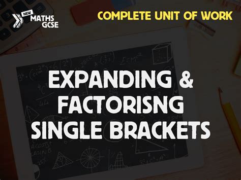 Expanding And Factorising Single Brackets Complete Unit Of Work Teaching Resources
