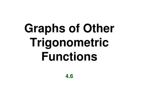 Ppt Graphs Of Other Trigonometric Functions 4 6 Powerpoint Presentation Id 3198706