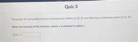 Solved Quiz 3 The Graph Of A Sinusoidal Function Intersects Its