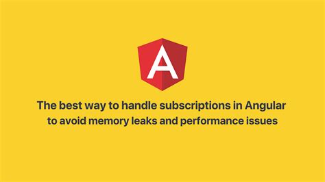 How I Handle Subscriptions In Angular To Avoid Memory Leaks By Vamsi Krishna Kodimela