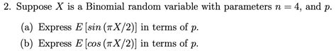 Solved 2 Suppose X Is A Binomial Random Variable With