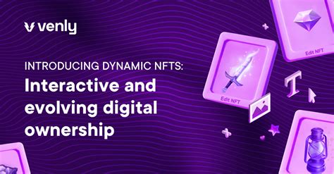 Introducing Dynamic Nfts Interactive And Evolving Digital Ownership Venly