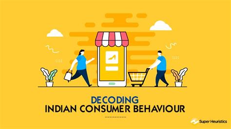 Decoding Consumer Behaviour In India You Know Nothing About Super