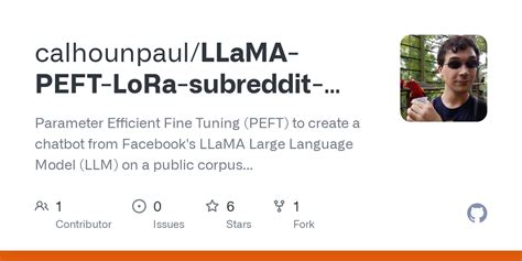 GitHub Calhounpaul LLaMA PEFT LoRa Subreddit Chatbot Colab Parameter Efficient Fine Tuning