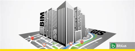 Benefits Of BIM And GIS Integration In Construction BibLus