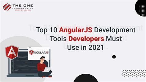 Top 10 Angularjs Development Tools Developers Must Use In 2021