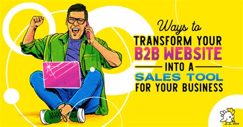 8 Ways To Transform Your B2b Website Into A Sales Tool For Your Business