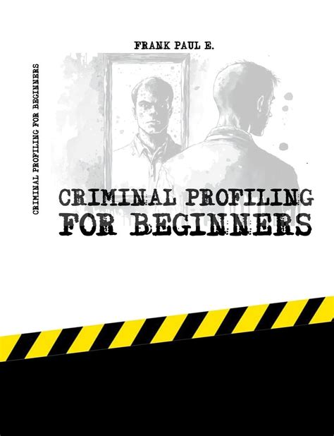 Criminal Profiling For Beginners Unmasking Crime A Beginners Guide