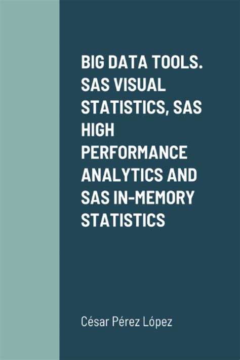 Big Data Tools Sas Visual Statistics Sas High Performance Analytics