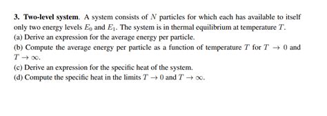 Solved Two Level System A System Consists Of N Particles Chegg