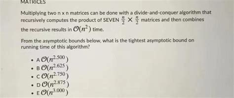 Solved Matrices Multiplying Two Nxn Matrices Can Be Done