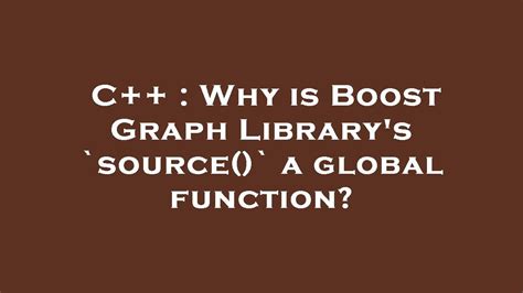 c why is boost graph library s `source ` a global function youtube