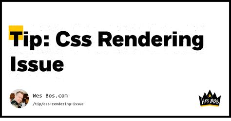 Tip Css Rendering Issue Wes Bos