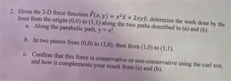 Solved Given The D Force Function F X Y X X Xyy Chegg Com