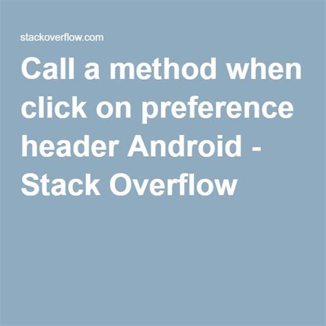 Call A Method When Click On Preference Header Android Header Quickbooks Stack Overflow