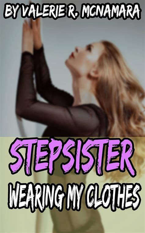 Stepsister Wearing My Clothes Explicit Forbidden Erotic Sexy Short Stories For Adult Taboo