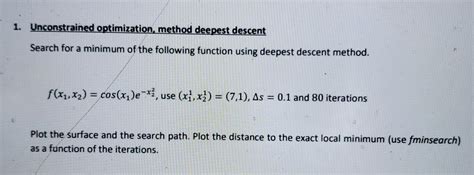 Solved 1 Unconstrained Optimization Method Deepest Descent