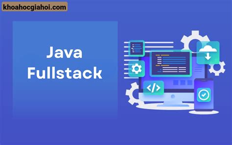 Chia Sẻ Khóa Học Fullstack Java Web Developer Dành Cho Người Mới Bắt