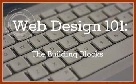 Web Design 101 The Building Blocks Web Pages