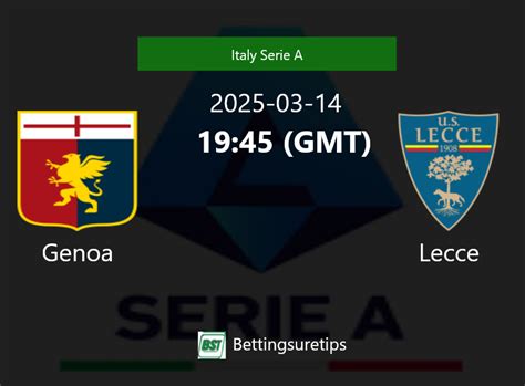 Genoa Vs Lecces Prediction And Betting Tips 14th March 2025