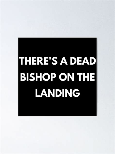 Dead Bishop On The Landing Monty Python Sketch Quote Poster By