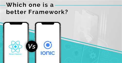 React Native And Ionic Framework Which Should You Choose