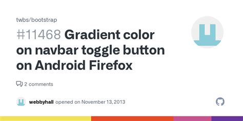 gradient color on navbar toggle button on android firefox · issue 11468 · twbs bootstrap · github