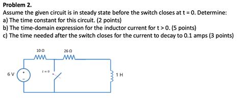 Solved Problem 2 Assume The Given Circuit Is In Steady State