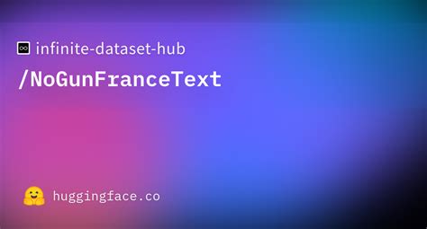 Infinite Dataset Hubnogunfrancetext · Datasets At Hugging Face