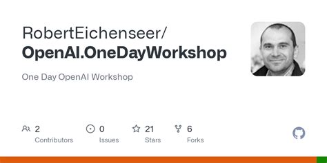 GitHub RobertEichenseer OpenAI OneDayWorkshop One Day OpenAI Workshop