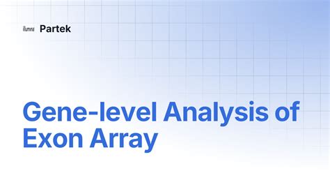 Gene Level Analysis Of Exon Array Partek