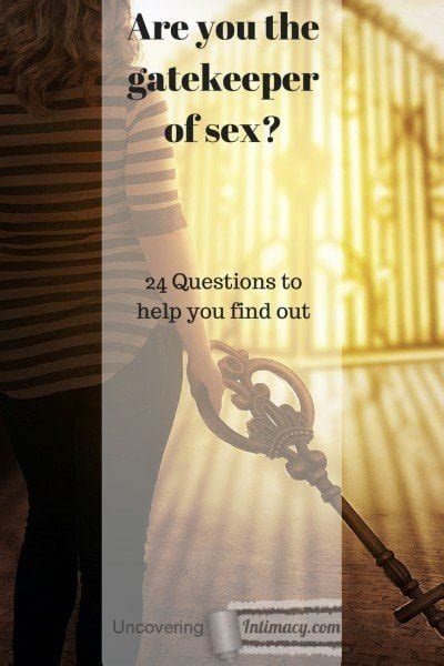 Are You The Gatekeeper Of Sex Uncovering Intimacy