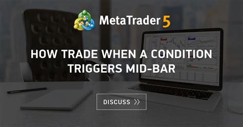 How Trade When A Condition Triggers Mid Bar Market Analysis Expert