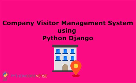 Company Visitor Management System Using Python Django Python Django Projects Pythoncodeverse