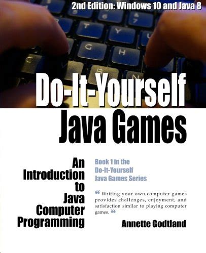Do It Yourself Java Games An Introduction To Java Computer Programming Godtland Annette