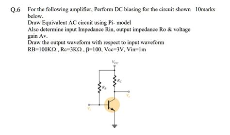 Solved For The Following Amplifier Perform Dc Biasing For The Circuit Shown Below Draw The