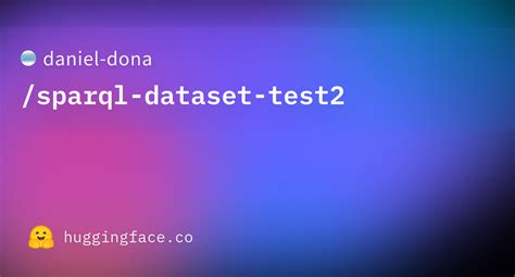 Daniel Donasparql Dataset Test2 · Datasets At Hugging Face