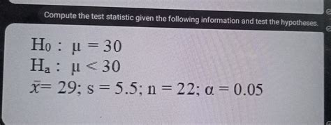 Solved C Compute The Test Statistic Given The Following Information And Test The Hypotheses H