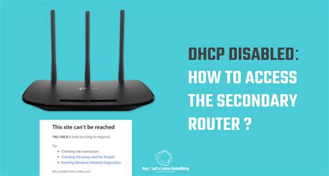 Access The Secondary Router With Dhcp Off By Hey Lets Learn Something Geek Culture Medium