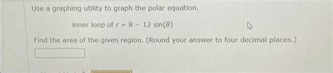 Solved Use A Graphing Utility To Graph The Polar Equation Chegg