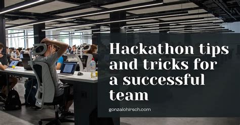 Hackathon Tips And Tricks For Success Gonzalo Hirsch