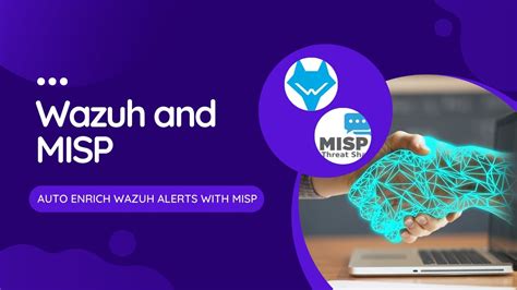 Wazuh And MISP Integration Quickly Detect IoCs Within Your Wazuh
