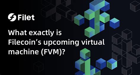 What Is Filecoin Virtual Machine Fvm Filet