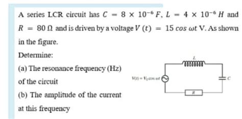 solved a series lcr circuit has c 8 x 10 6f l 4 x 10 6