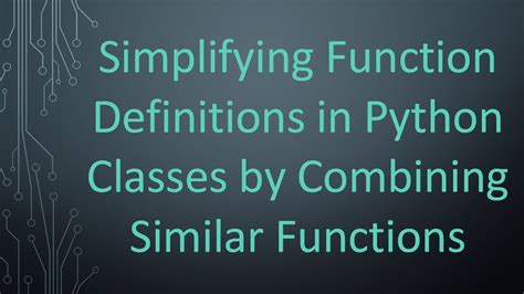 Simplifying Function Definitions In Python Classes By Combining Similar Functions Youtube