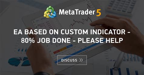 Ea Based On Custom Indicator 80 Job Done Please Help Free Expert Advisors General