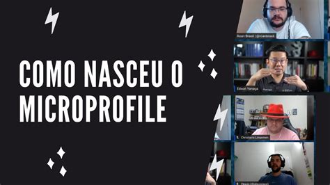 Como Nasceu O Microprofile Youtube