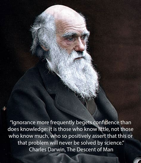 “ignorance More Frequently Begets Confidence Than Does Knowledge It Is