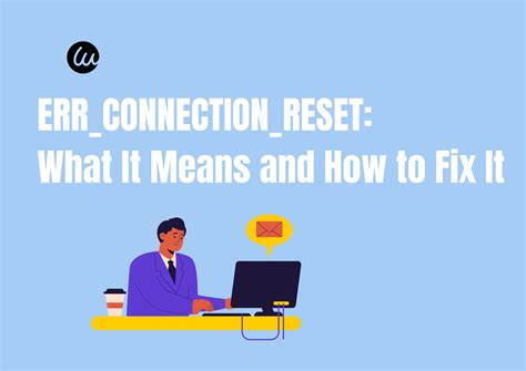 Errconnectionreset What It Means And How To Fix It